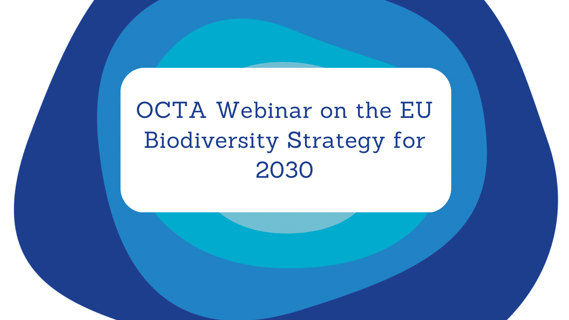 OCTA Webinar on the EU Biodiversity Strategy for 2030 - OCTA